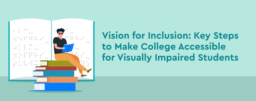 Vision for Inclusion: Key Steps to Make College Accessible for Visually ...