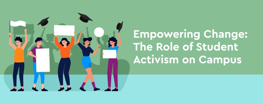 Empowering Change: The Role of Student Activism on Campus