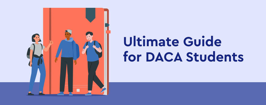 Ultimate Guide for DACA Students